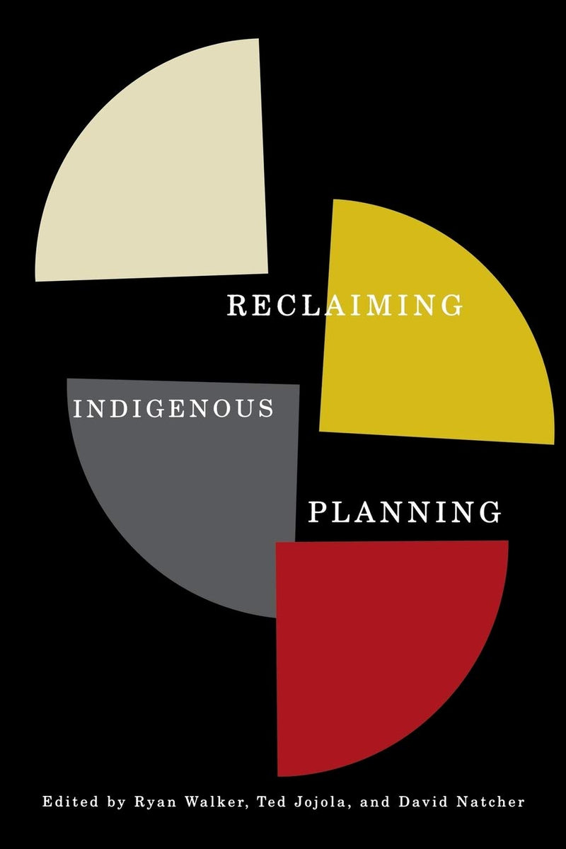 Reclaiming Indigenous Planning [Ryan Walker, Ted Jojola, David Natcher ...