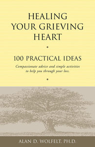 Healing Your Grieving Heart [Alan D. Wolfelt] – Prairie Sky General Store