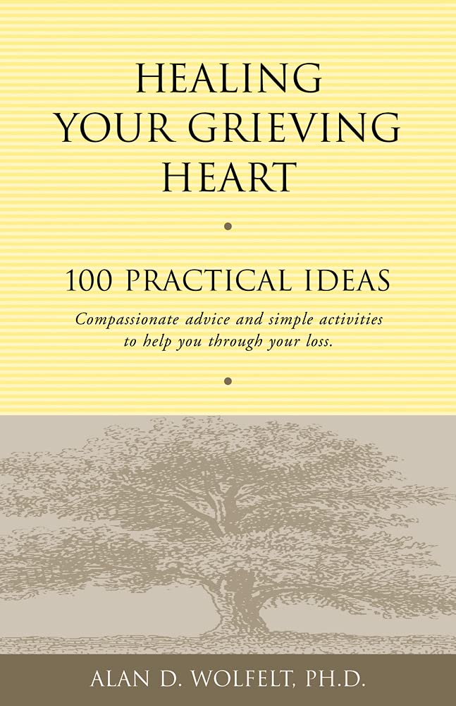 Healing Your Grieving Heart [Alan D. Wolfelt] – Prairie Sky General Store