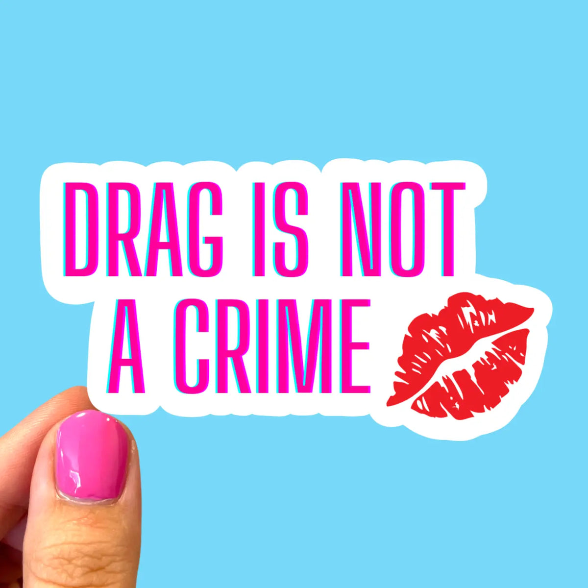 Drag Is Not A Crime Sticker – Prairie Sky General Store