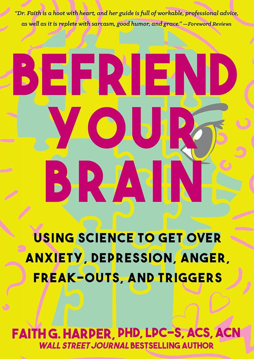 Befriend Your Brain: A Young Person's Guide to Dealing with Anxiety, D ...