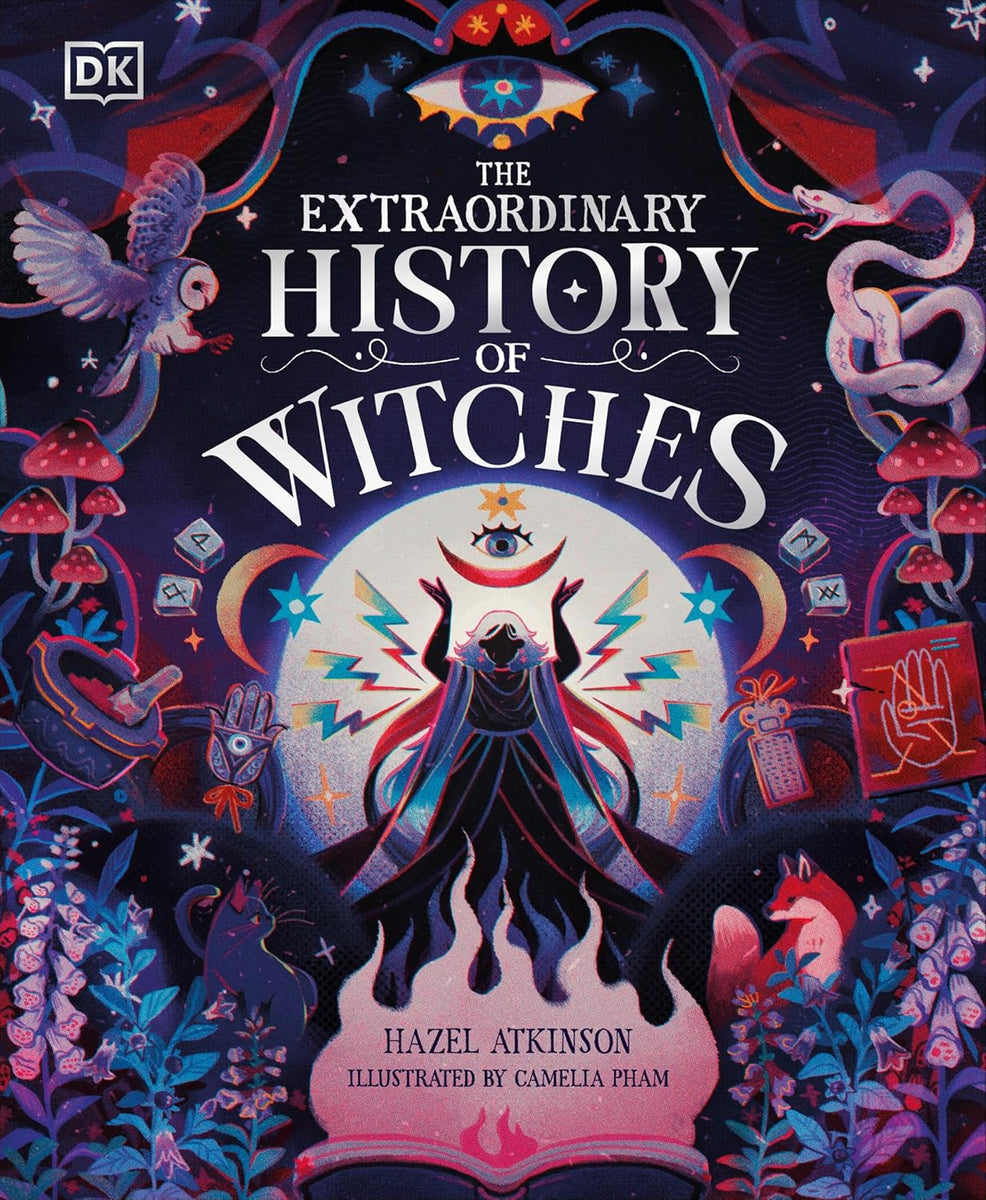 The Extraordinary History Of Witches [Hazel Atkinson & Camelia Pham ...