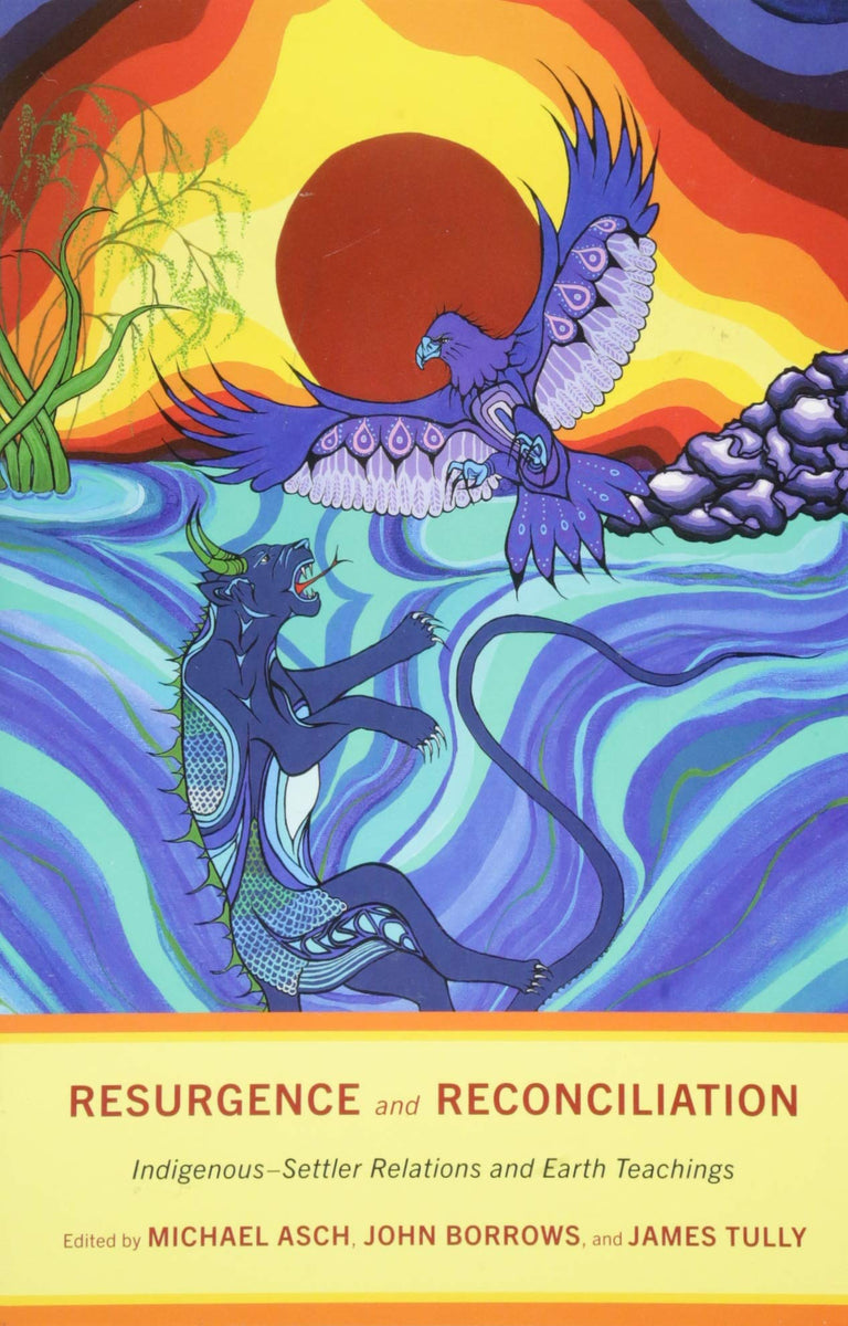 Resurgence and Reconciliation: Indigenous-Settler Relations and Earth ...